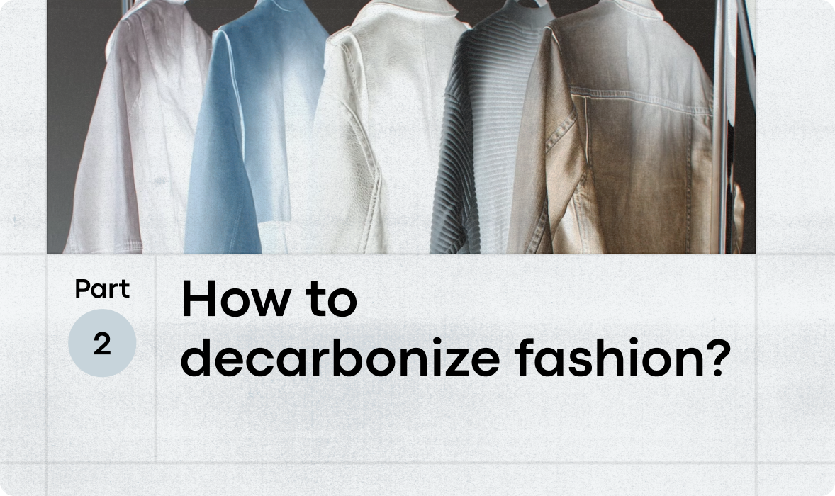 Part 2: How to decarbonize fashion?