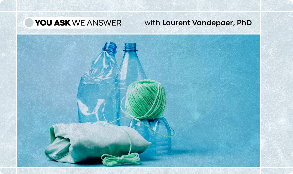You Ask, We Answer Edition #2: Recycled Materials